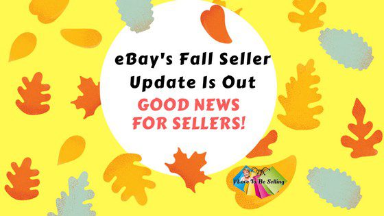 eBay Fall Seller Update Is Good News For Sellers! - I Love To Be Selling
