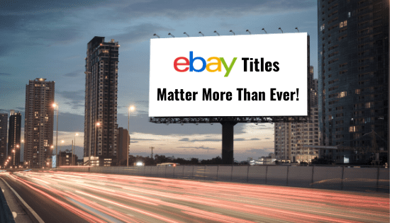 eBay Titles Matter More Than Ever! - I Love To Be Selling